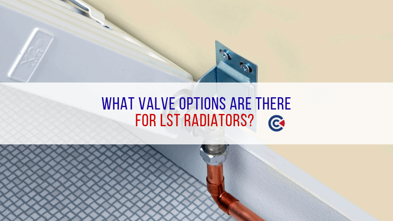 What Valve Options Are There For LST Radiator?
